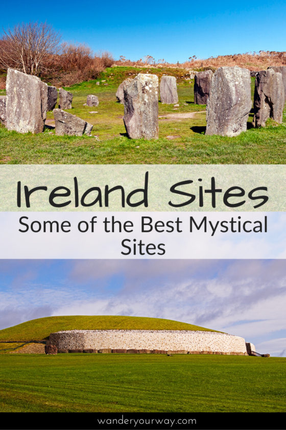 The Amazing Magical and Mystical Sites in Ireland • Wander Your Way