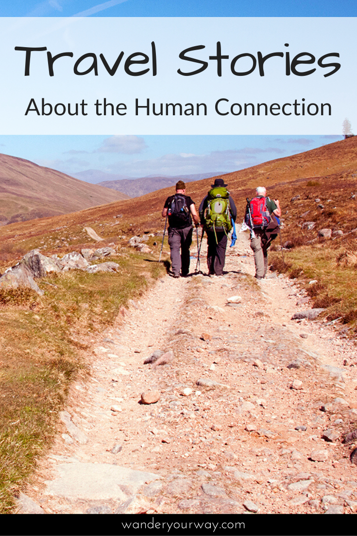 A Few of My Favorite Travel Stories About the Human Connection • Wander ...