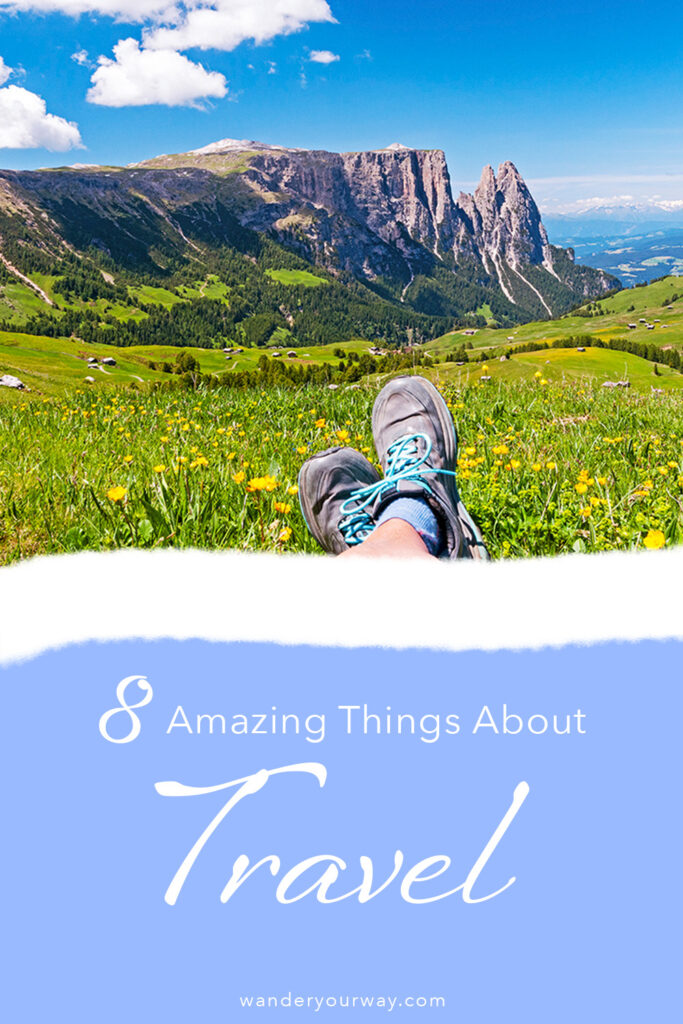 The 8 Things I Love About Travel • Wander Your Way