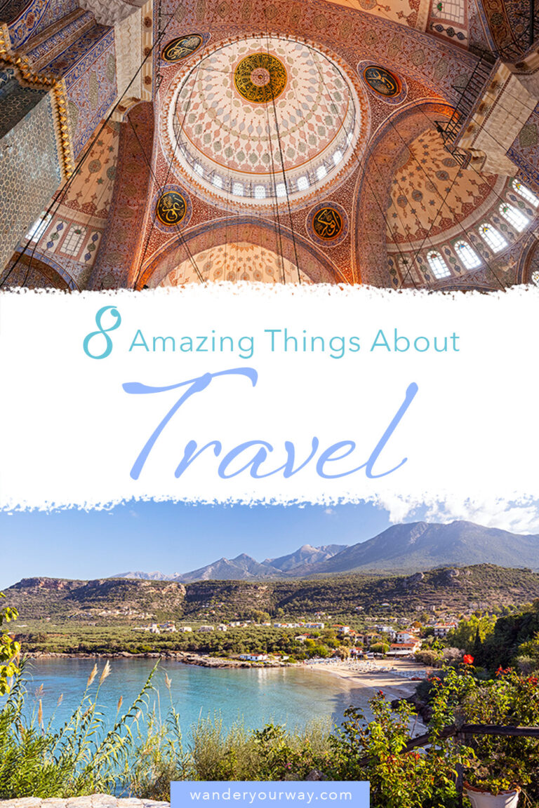 The 8 Things I Love About Travel • Wander Your Way