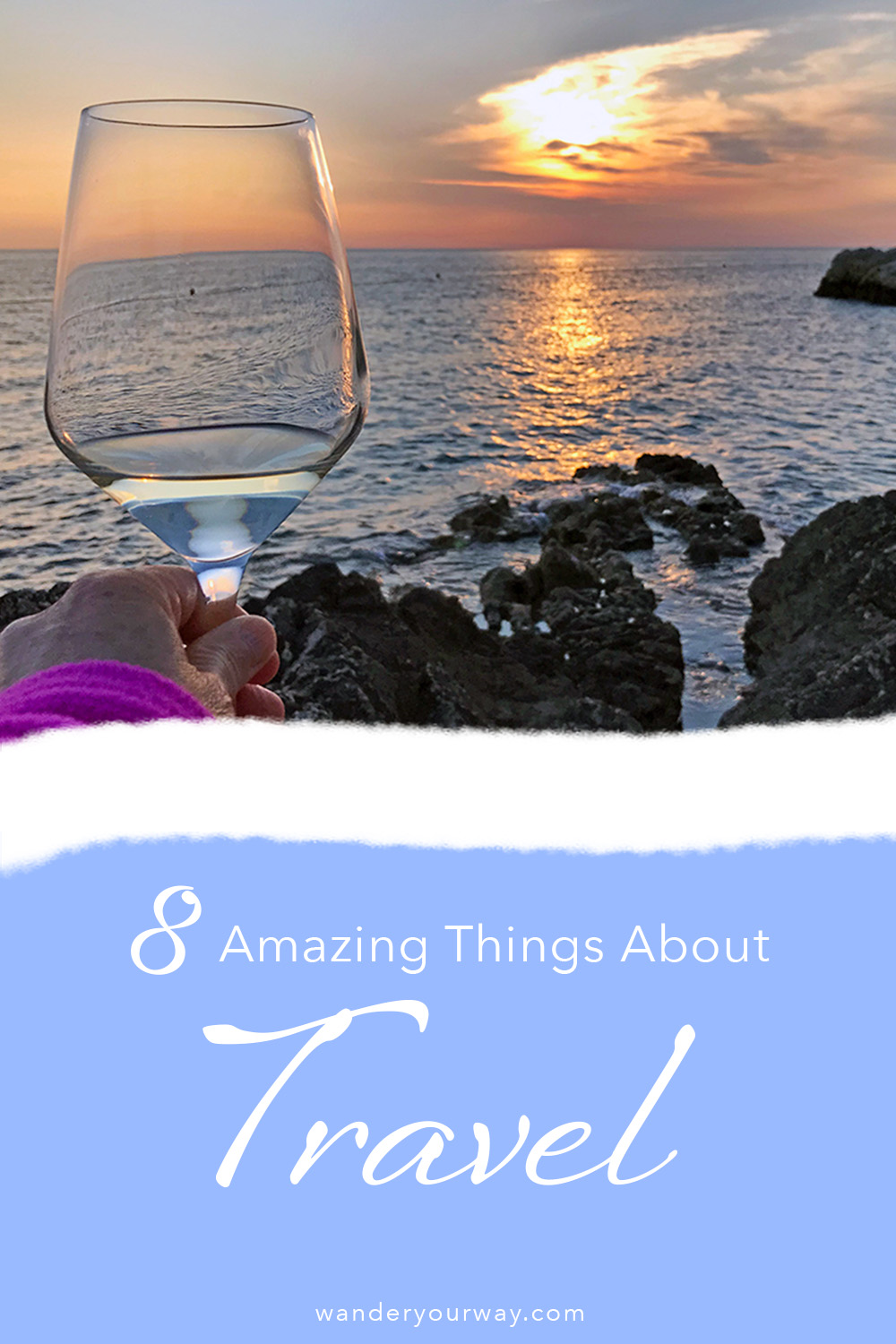 The 8 Things I Love About Travel • Wander Your Way