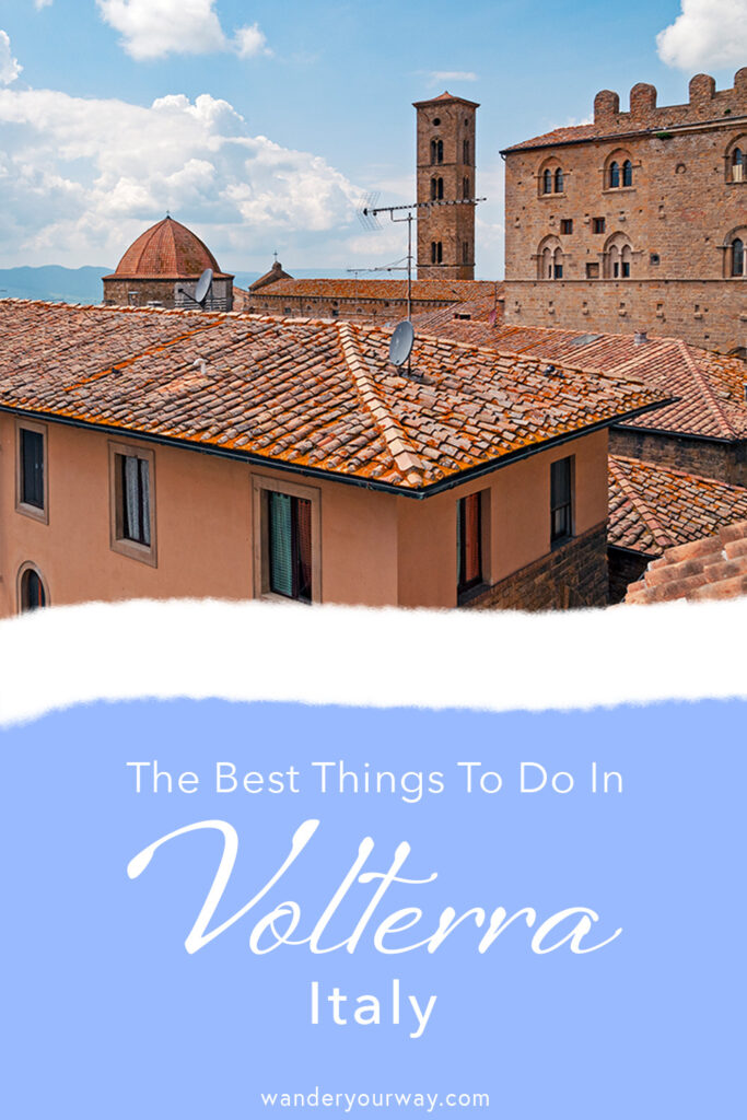 Volterra • Italy • Wander Your Way