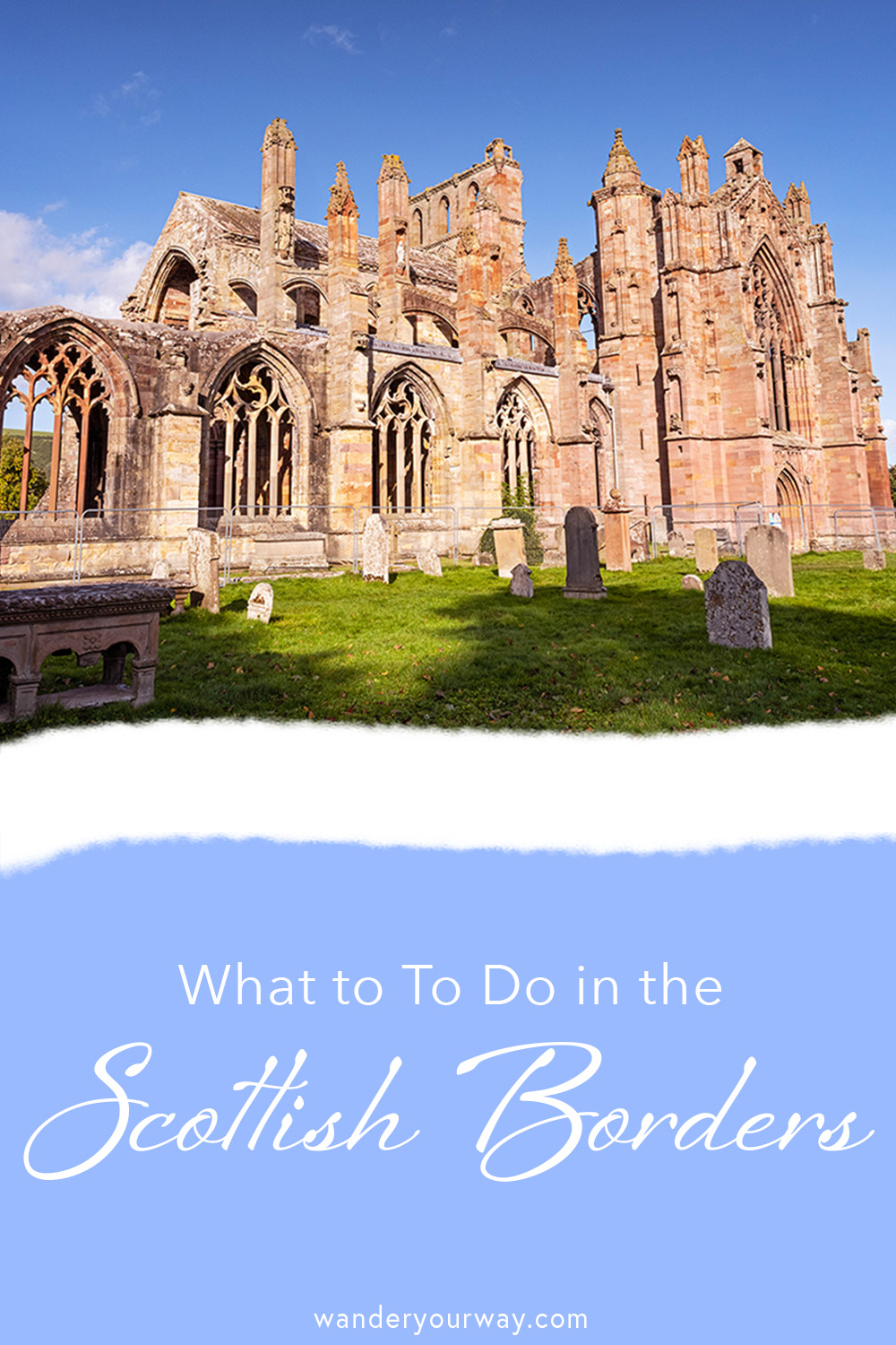 Exploring the Scottish Borders • Wander Your Way