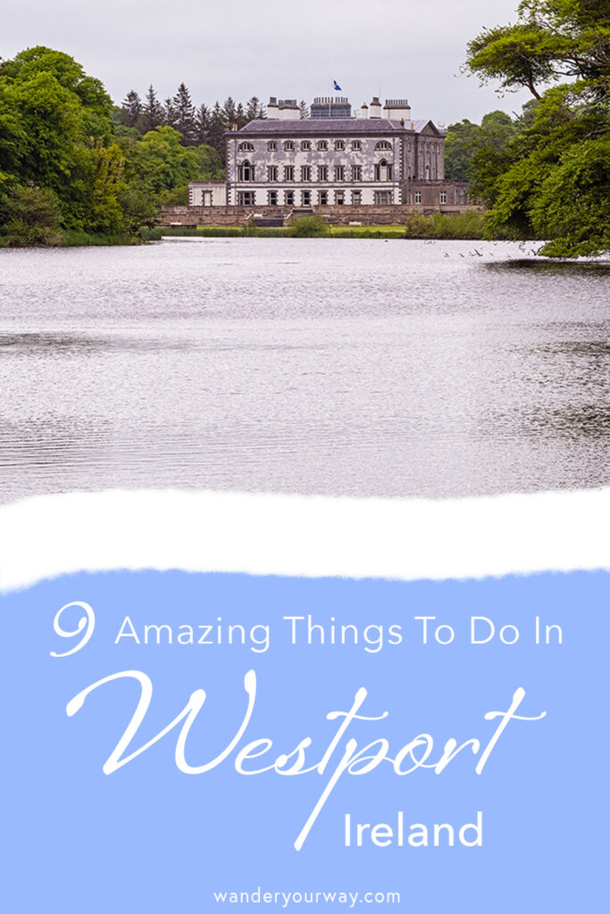9 Sensational Things You Need To Do in Westport Ireland • Wander Your Way